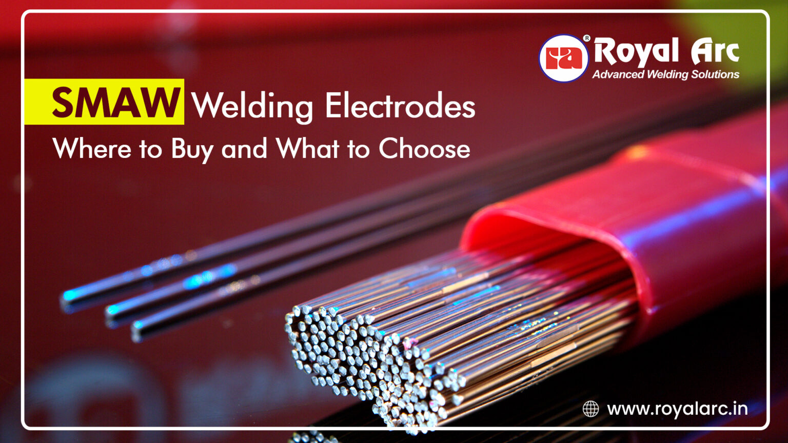 Shielded Metal Arc Welding (SMAW) Guide | Master Welding with Royal Arc